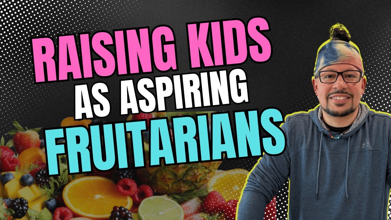 How to RAISE YOUR KIDS to be FRUITARIANS - YouTube
