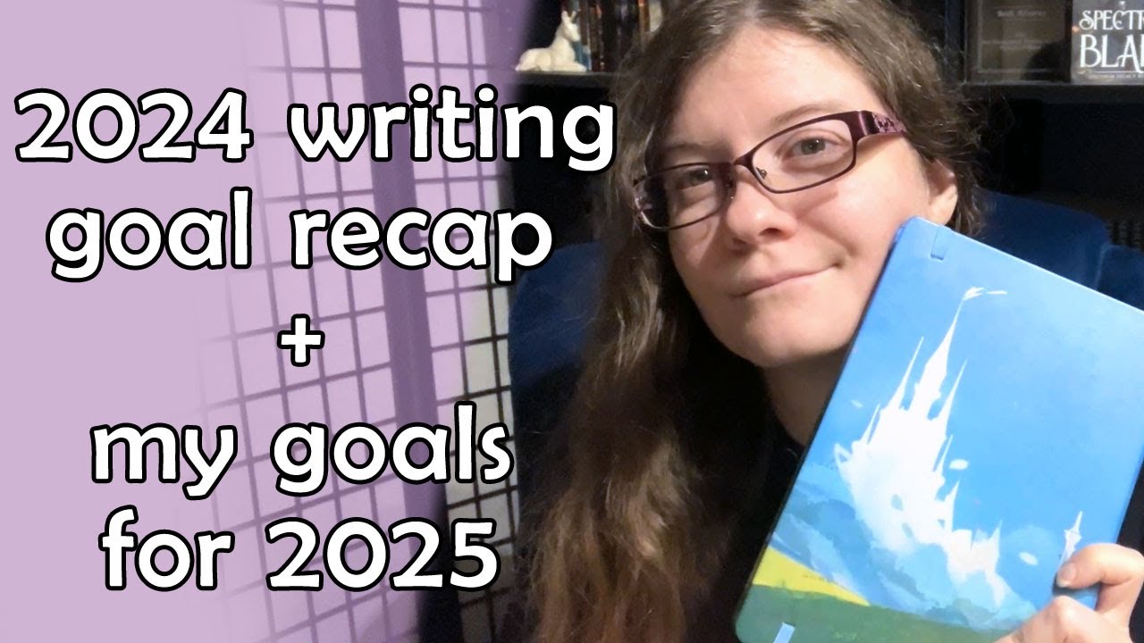 My 2024 writing goals recap and NEW goals for 2025! - YouTube