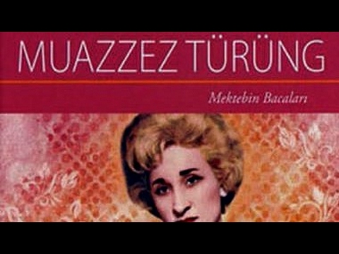 Muazzez Türüng - Mektebin Bacaları-fthdmrc