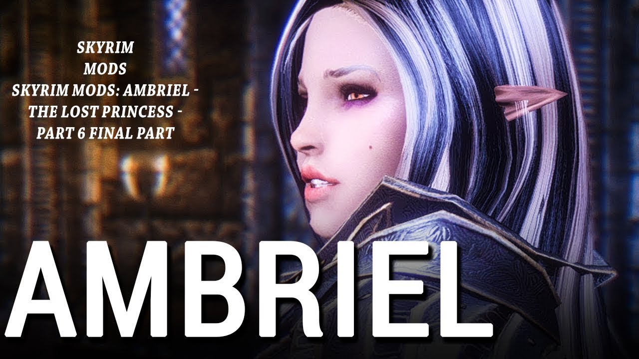 Skyrim Mods || Best Skyrim Mods 2021 || Skyrim Mods: Ambriel - The Lost ...