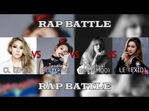 [RAP BATTLE] CL (2NE1) vs Jennie (BLACKPINK) vs Moonbyul (MAMAMOO) vs LE (EXID)