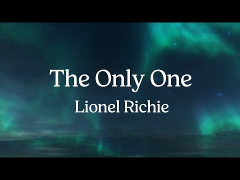 The Only One - Lionel Richie | Lyrics - YouTube Music