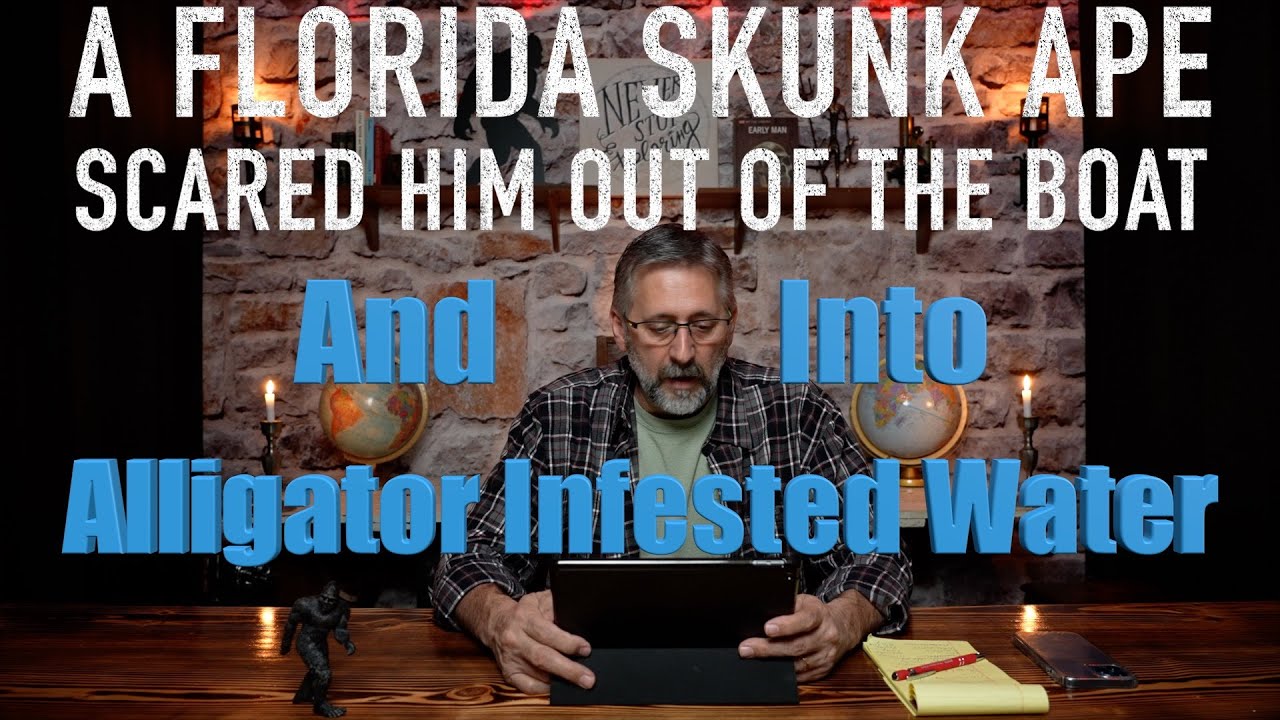 A Florida Skunk Ape Scared Him Out Of The Boat Into Alligator Infested ...