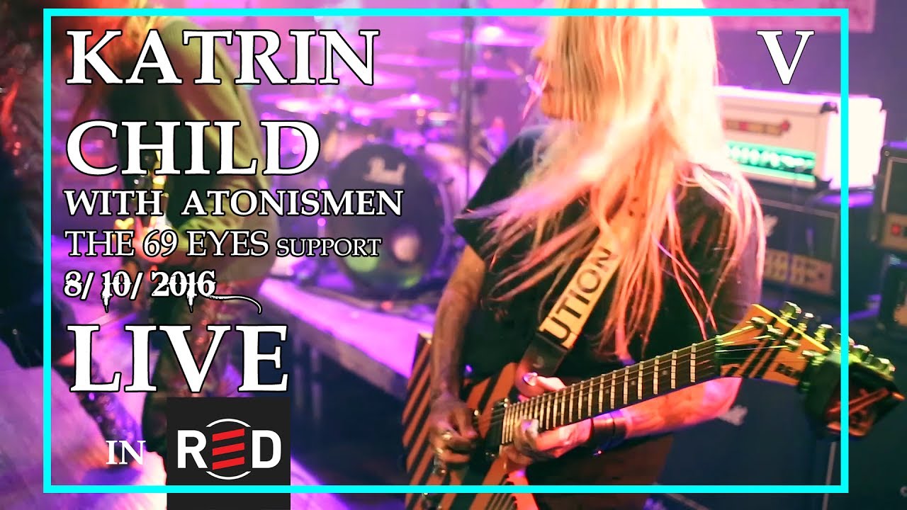 KATRIN CHILD - LIVE IN RED CLUB V (with ATONISMEN, THE 69 EYES support ...