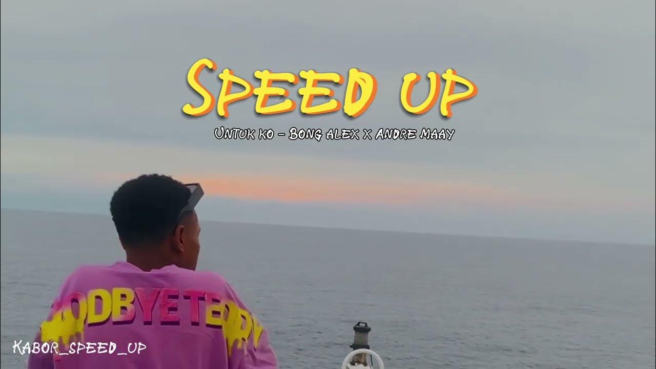 Untuk Ko - Bong Alex x Andre Maay .Speed Up Papua #song - YouTube