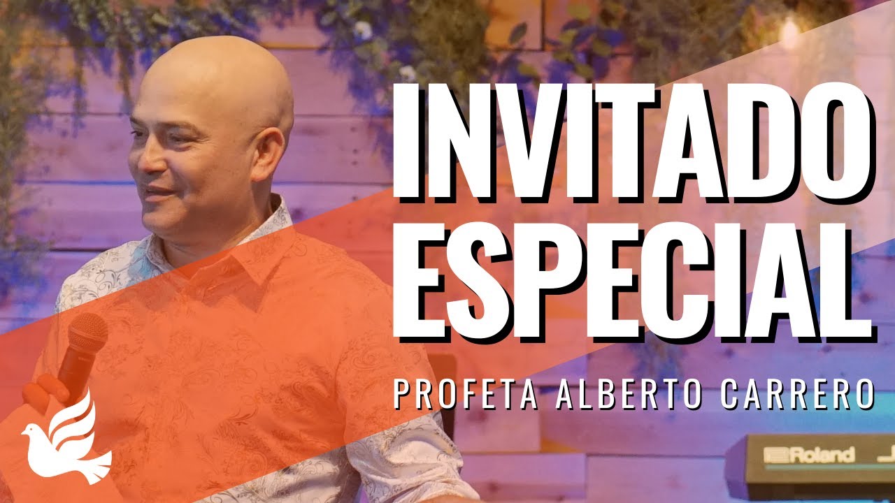 Invitado Especial // Profeta Alberto Carrero // Iglesia Sobrenatural ...
