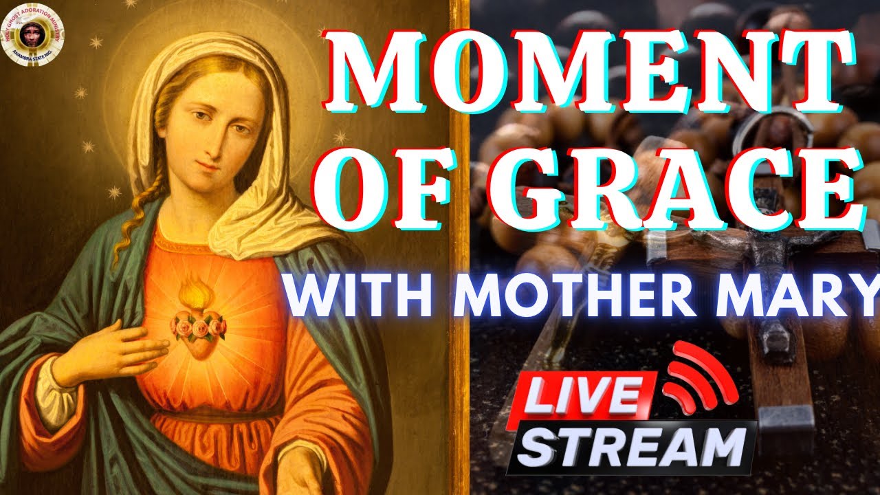 MOMENT OF GRACE WITH MOTHER MARY (SONS AND DAUGHTERS OF MARY) 20TH ...