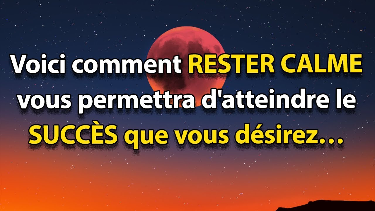 Voici comment RESTER CALME dans les moments difficiles peut vous ...
