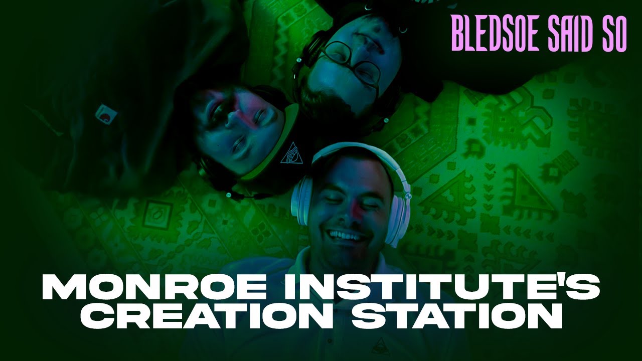 Episode 201: Monroe Institute's Creation Station | Bledsoe Said So ...