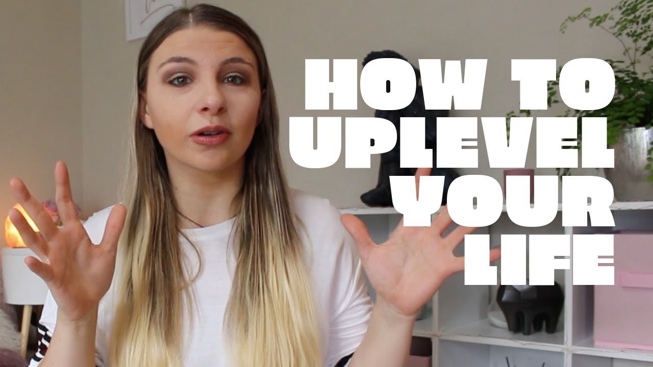 How to Uplevel Your Life - YouTube