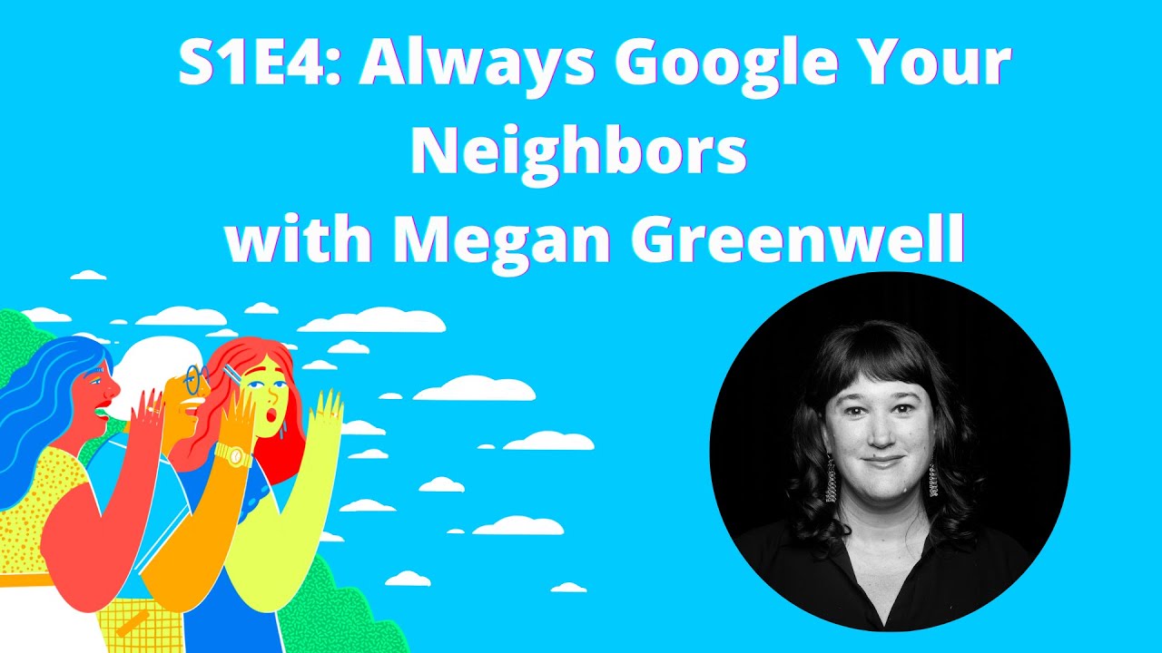 Normal Gossip s01e04: Always Google Your Neighbors with Megan Greenwell ...