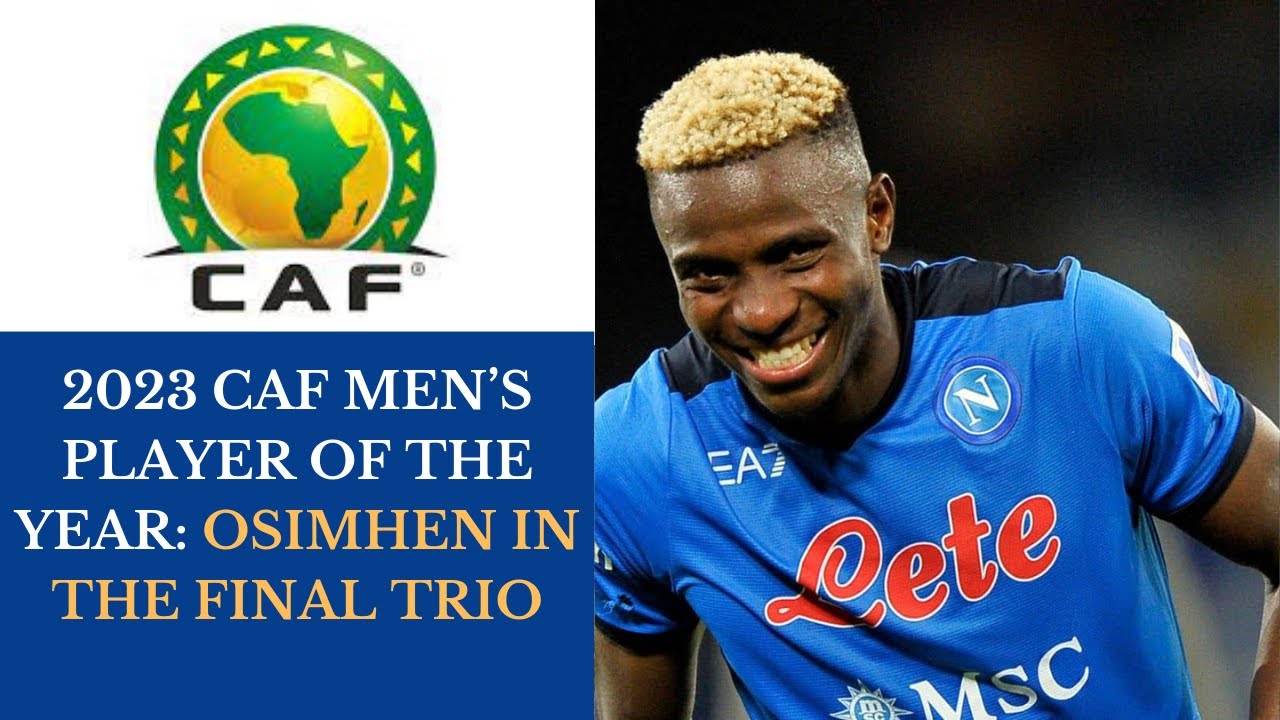 CAF'S MEN PLAYER OF THE YEAR AWARD/VICTOR OSIMHEN IN THE FINAL THREE# ...