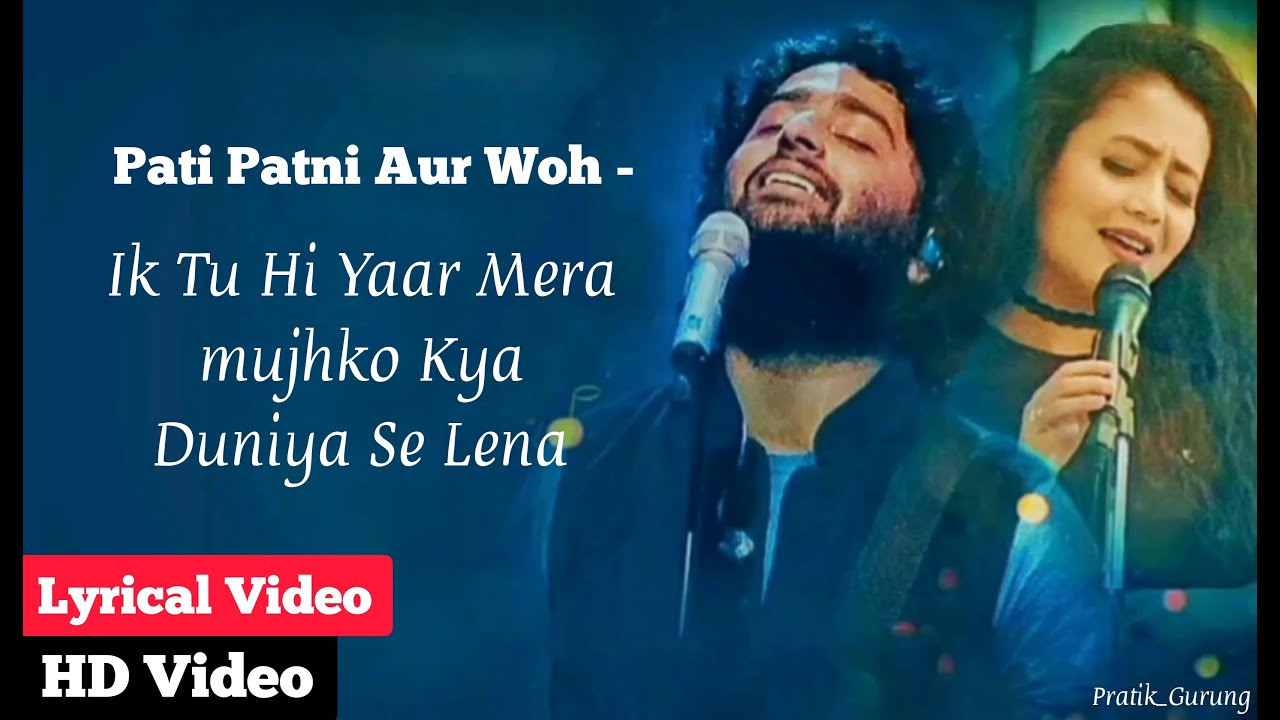 Tu Hi Yaar Mera (Lyrics) - Pati Patni Aur Woh | Arijit Singh and Neha ...
