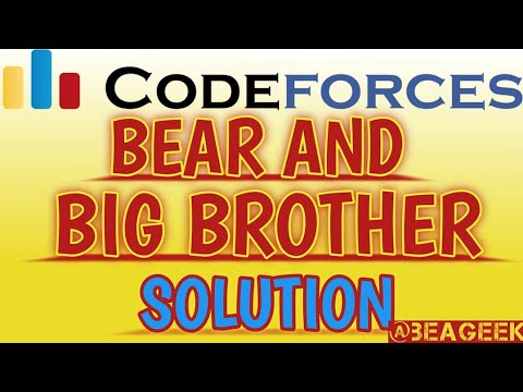 Bear and big brother codeforces solution @ BE A GEEK | Hindi | | Algorithm | | 791A | - YouTube