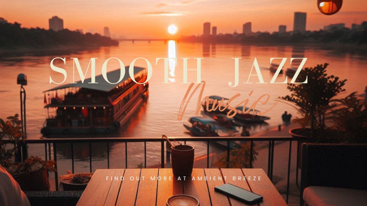Unwind with Smooth Jazz Beats: Relaxing Music & Scenic Views for Chill ...