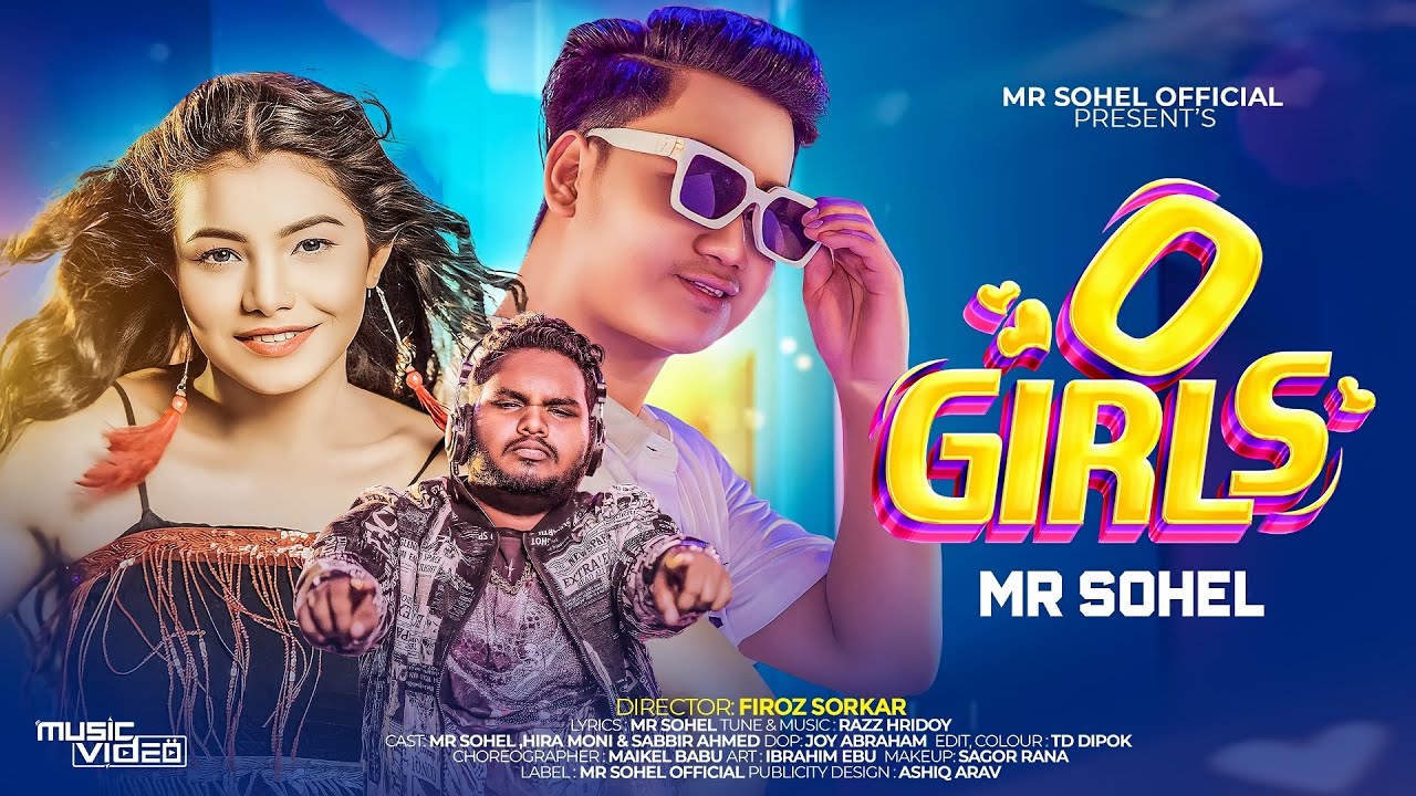 Mr Sohel - O Girls | ও গার্লস (Bangali Hip Hop Song) | Hira Moni ...