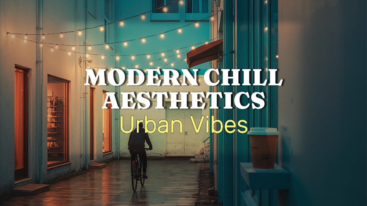 Modern Chill Aesthetics • Full Album | Lo-fi Chillbeat & Jazzy ...