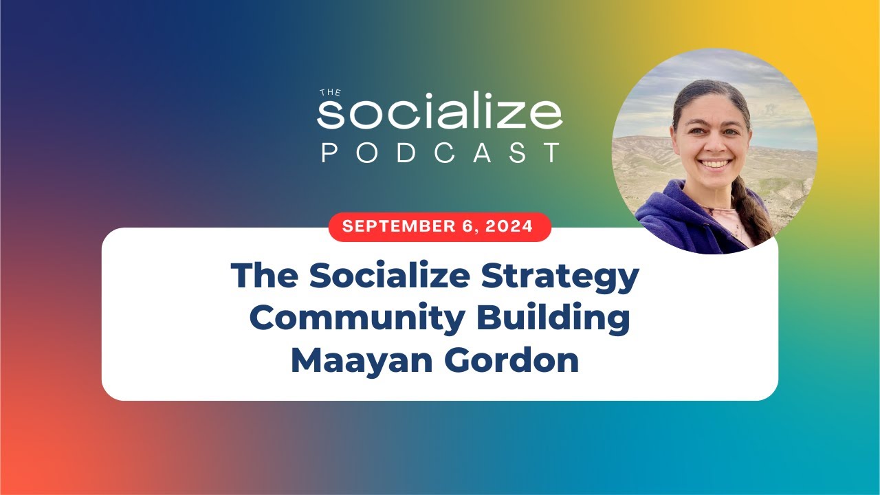 The Socialize Strategy - Community Building with Maayan Gordon - YouTube