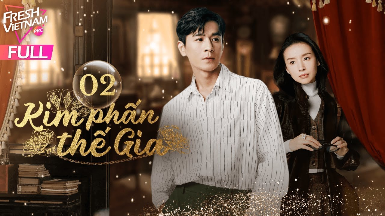 【Lồng Tiếng】Kim Phấn Thế Gia l Tập 02 l Lưu Diệc Phi-Trần Khôn l Phim Tình Cảm Lãng Mạn Siêu Hay ...