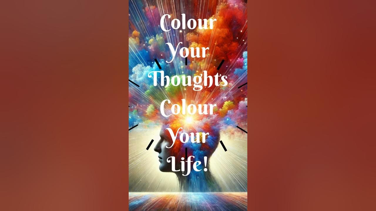 "Colour Your Thoughts, Colour Your Life!" #changeyourperspective # ...