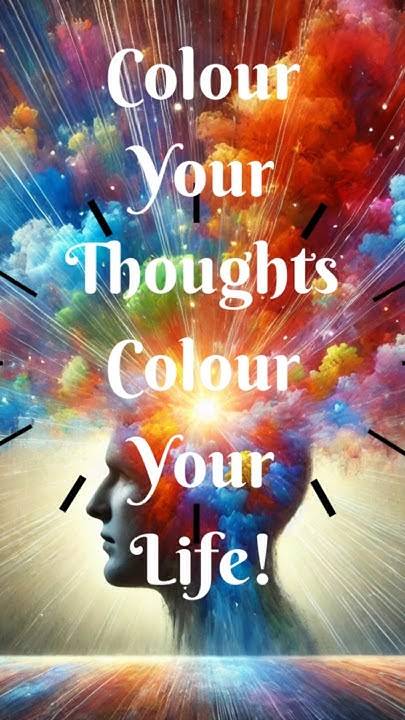 "Colour Your Thoughts, Colour Your Life!" #changeyourperspective # ...