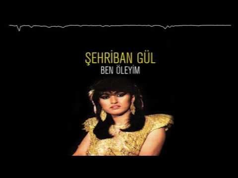 Şehriban Gül - Ben Öleyim | Ben Öleyim | © Şah Plak