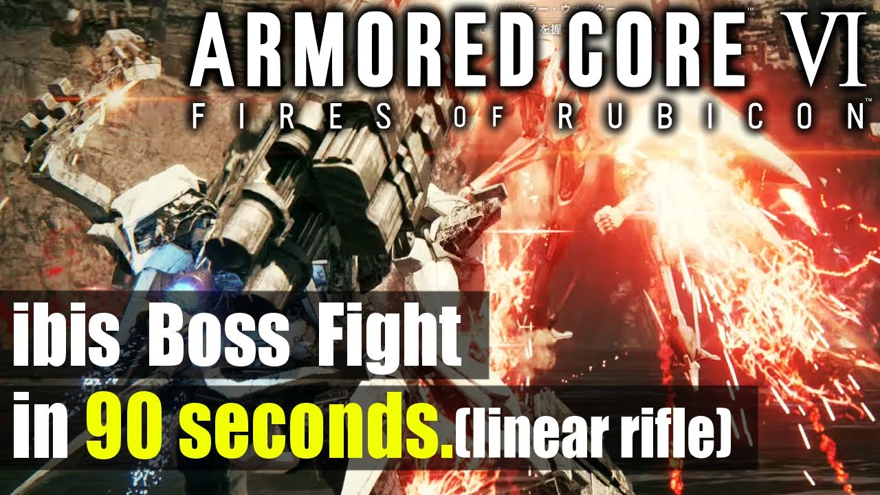 【Armored Core 6】ibis Boss fight in 90 seconds.(linear rifle) -No ...
