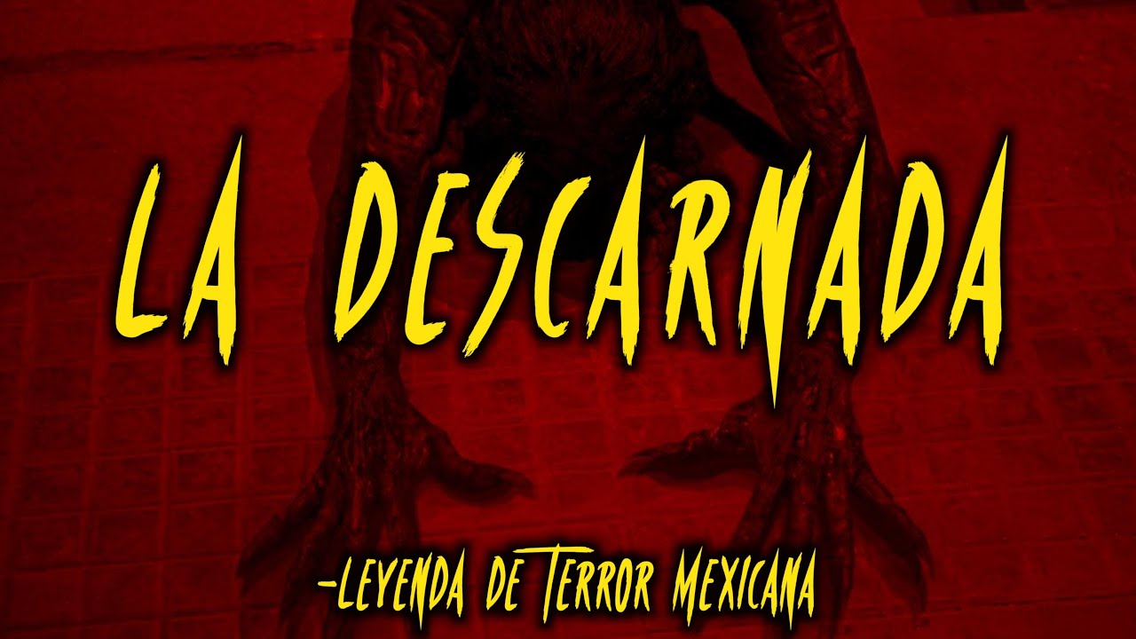 La Descarnada - Leyenda de Terror Mexicana - YouTube