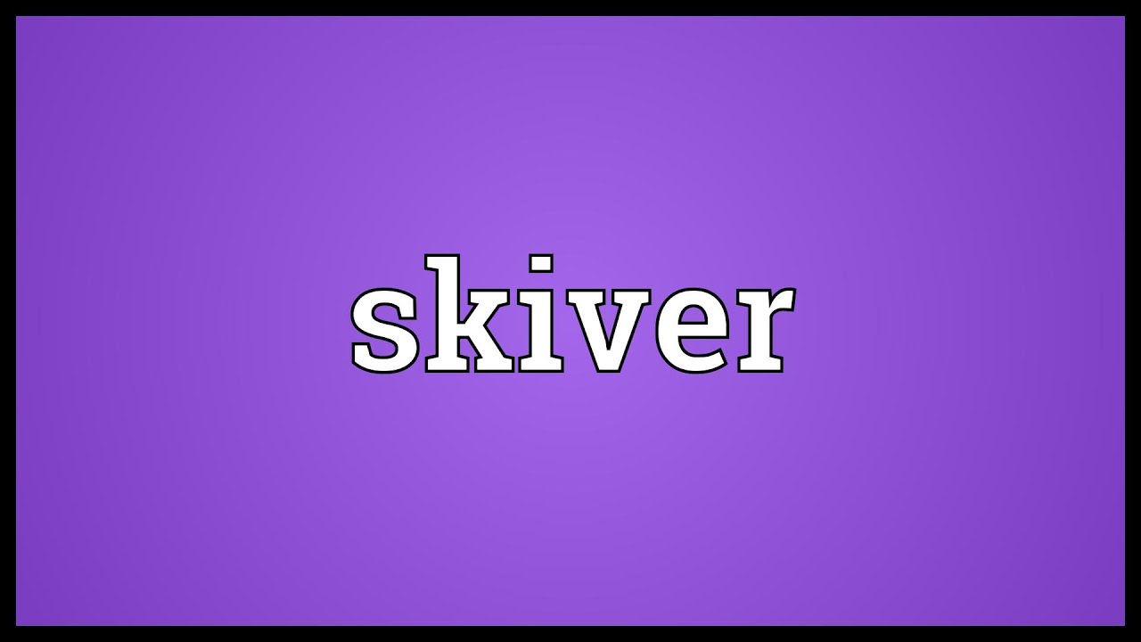 Skiver Meaning - YouTube