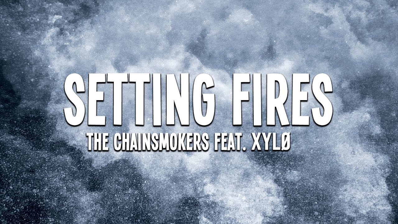 The Chainsmokers - Setting Fires (feat. XYLØ) Lyrics - YouTube
