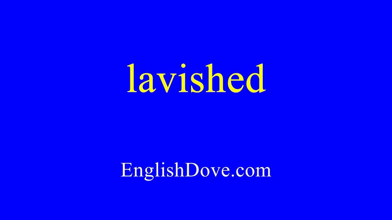 How to pronounce lavished in American English. - YouTube