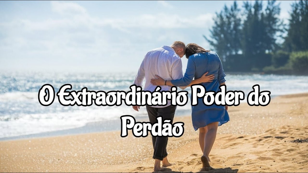 O Extraordinário Poder do Perdão. Aprenda a viver a prática do perdão à ...