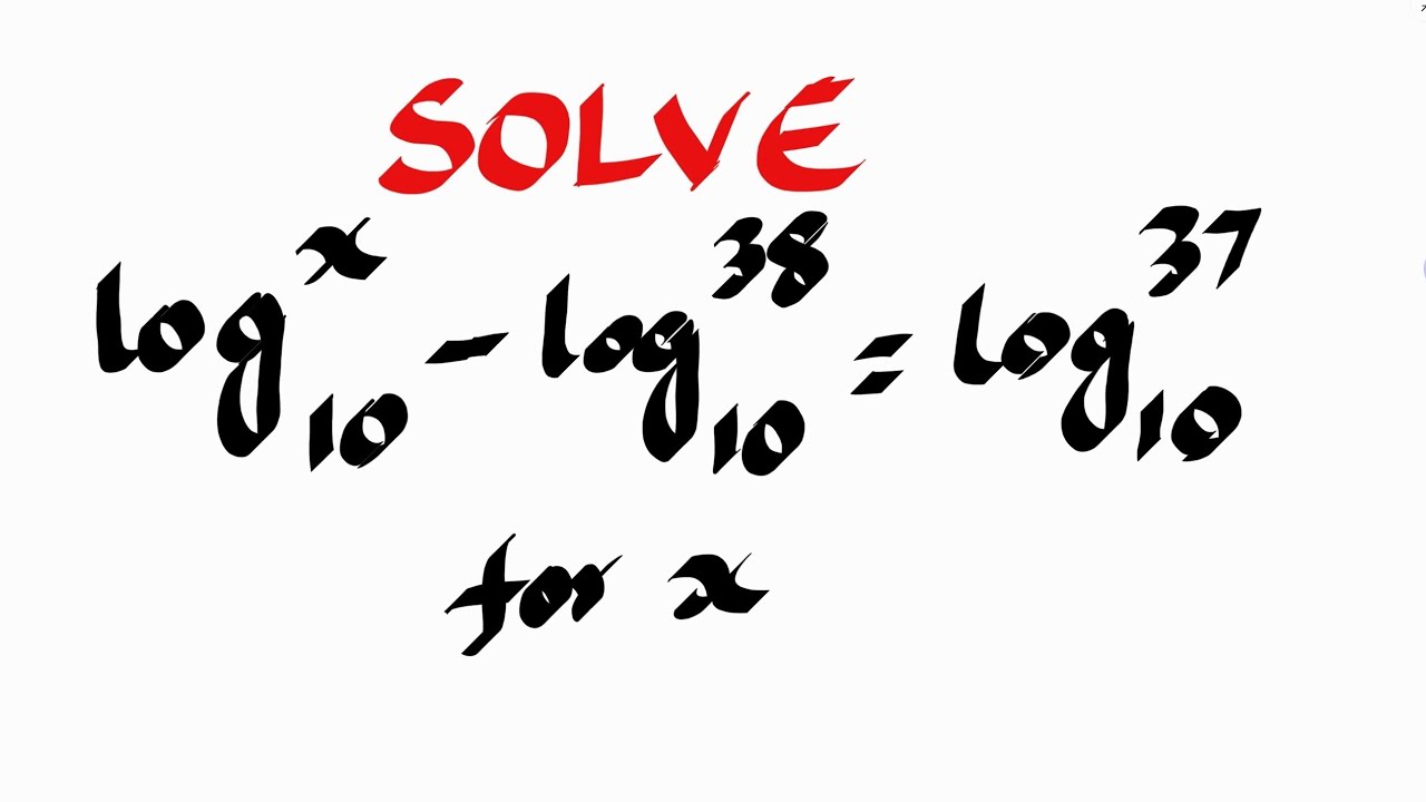 Solve log X To The Base 10 Log38 To The Base 10 log37 To The Base