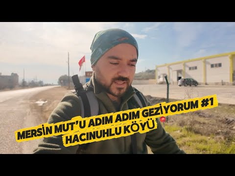 MERSİN MUT’U ADIM ADIM GEZİYORUM #1 HACINUHLU KÖYÜ 📍