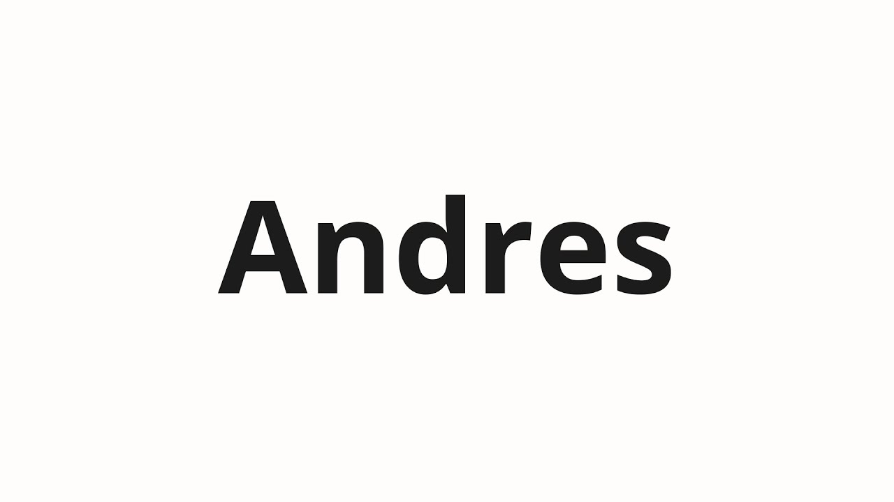 How to pronounce Andres - YouTube