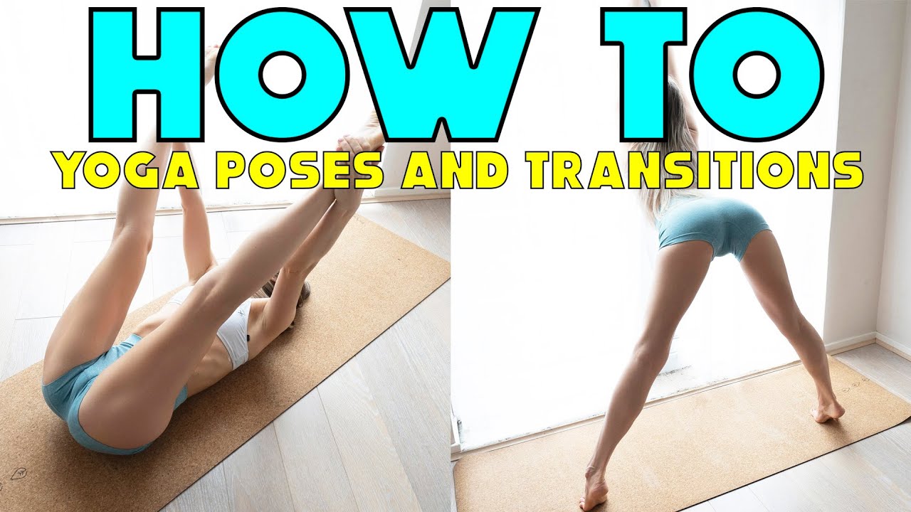How to Yoga poses and transitions - YouTube