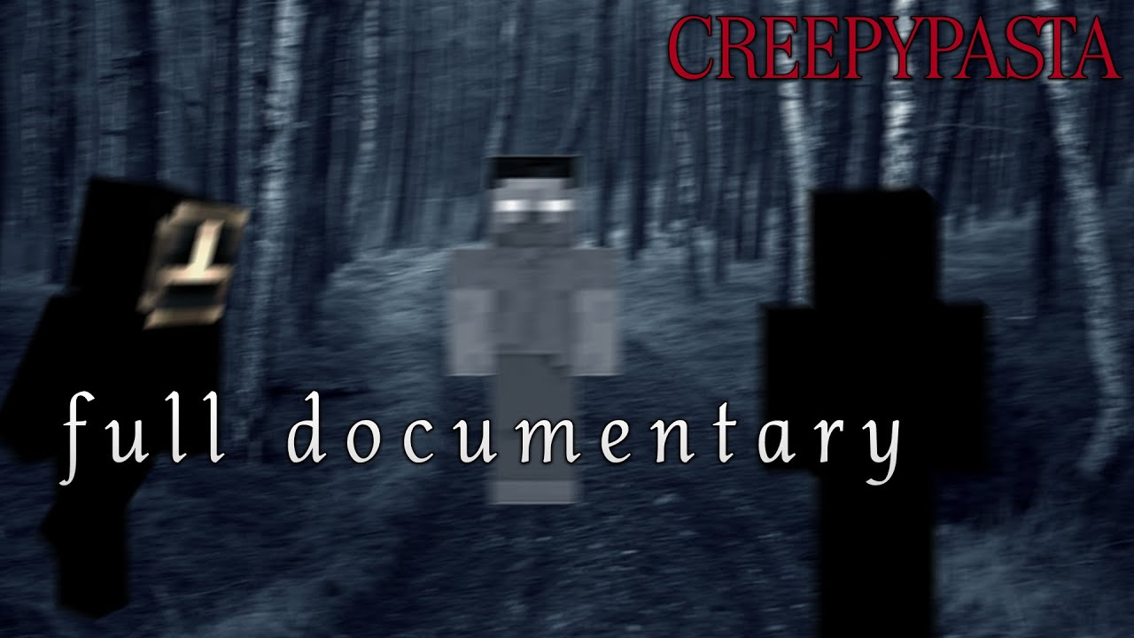 MINECRAFT CREEPYPASTA: The Full Documentary - YouTube