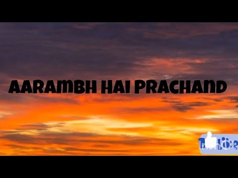 Aarambh Hai Prachand Song Lyrics|| Full Song With Lyrics || By Piyush ...