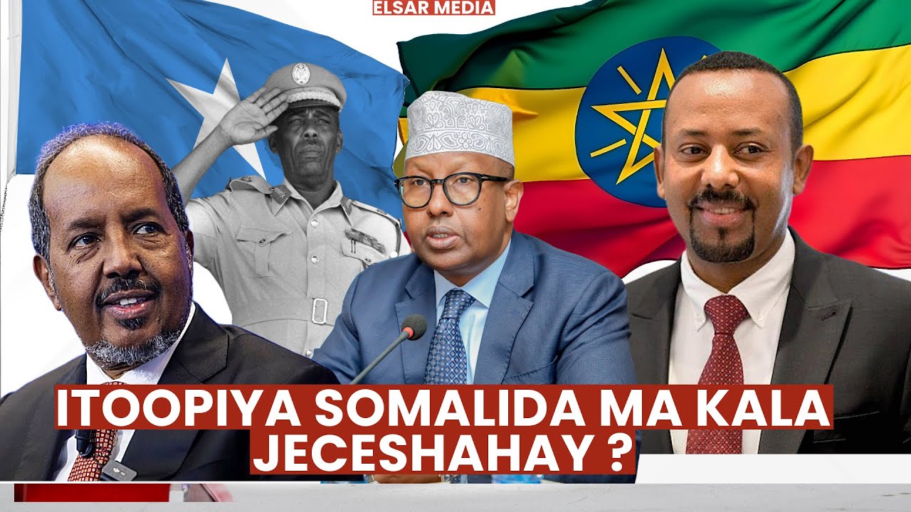Itoopiya Somalida miyay kala jeceshahay Jawaabaha la bixiyay. Hubkii ...