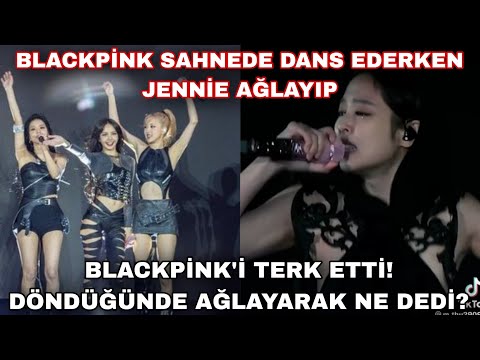 Blackpink sahnede dans ederken Jennie ağlayıp Blackpink'i terk etti!