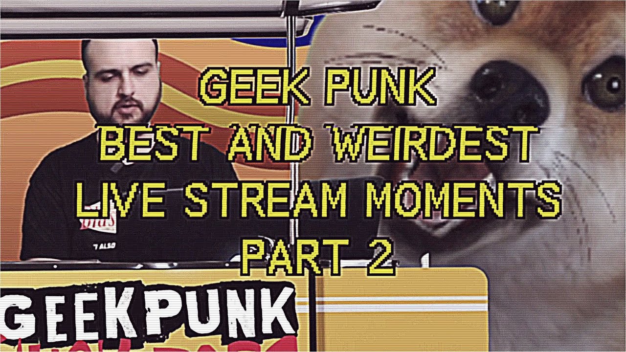 GEEK PUNK BEST/WEIRDEST STREAM MOMENTS PART 2 - YouTube