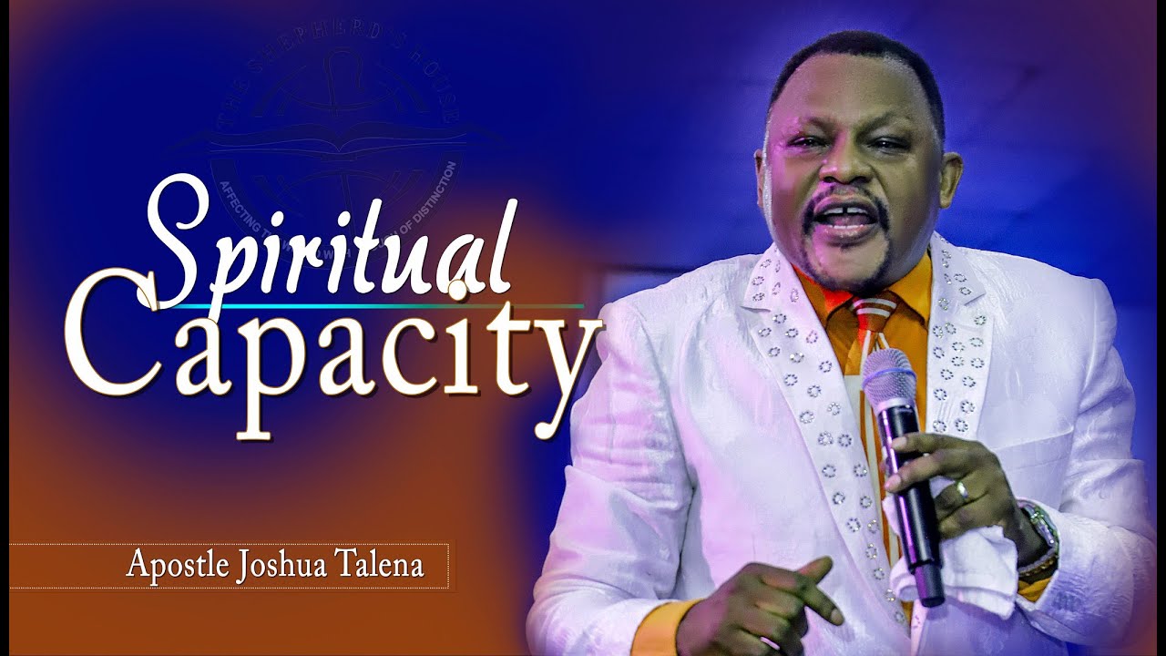 SPIRITUAL CAPACITY by APOSTLE JOSHUA TALENA - YouTube