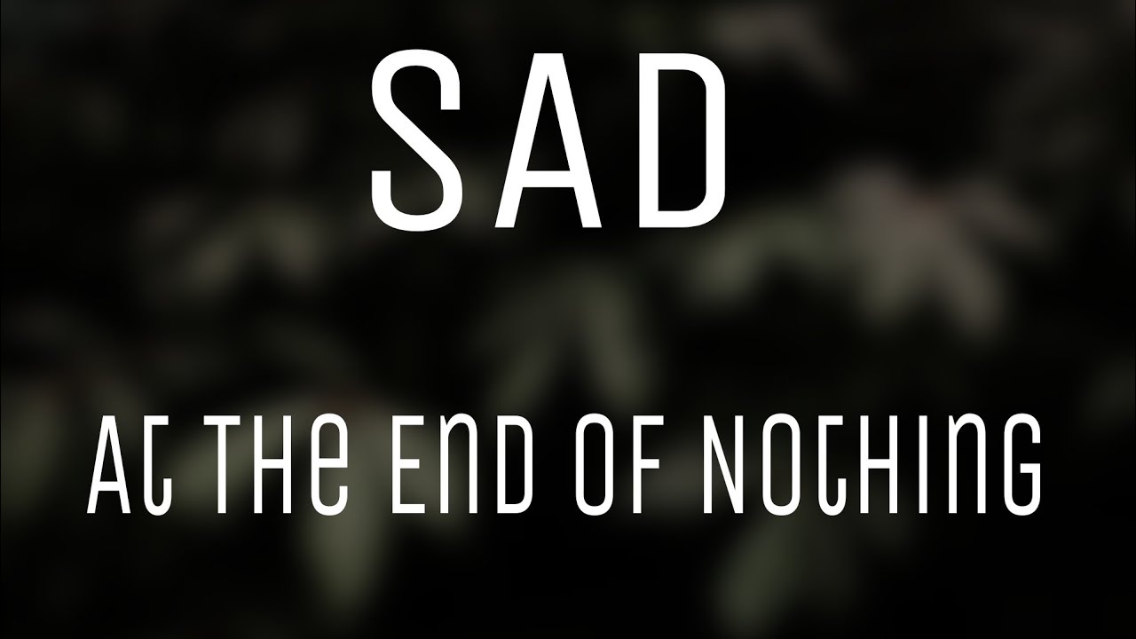 Sad Playlist | At The End Of Nothing | Music Video - YouTube