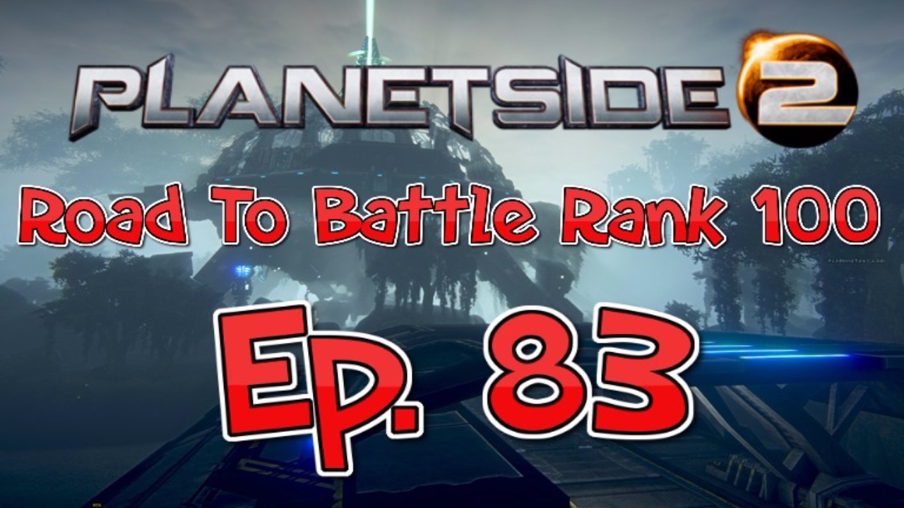 Road To Battle Rank 100 Ep. 83 - Behind Enemy Lines - Planetside 2 (PS4 ...