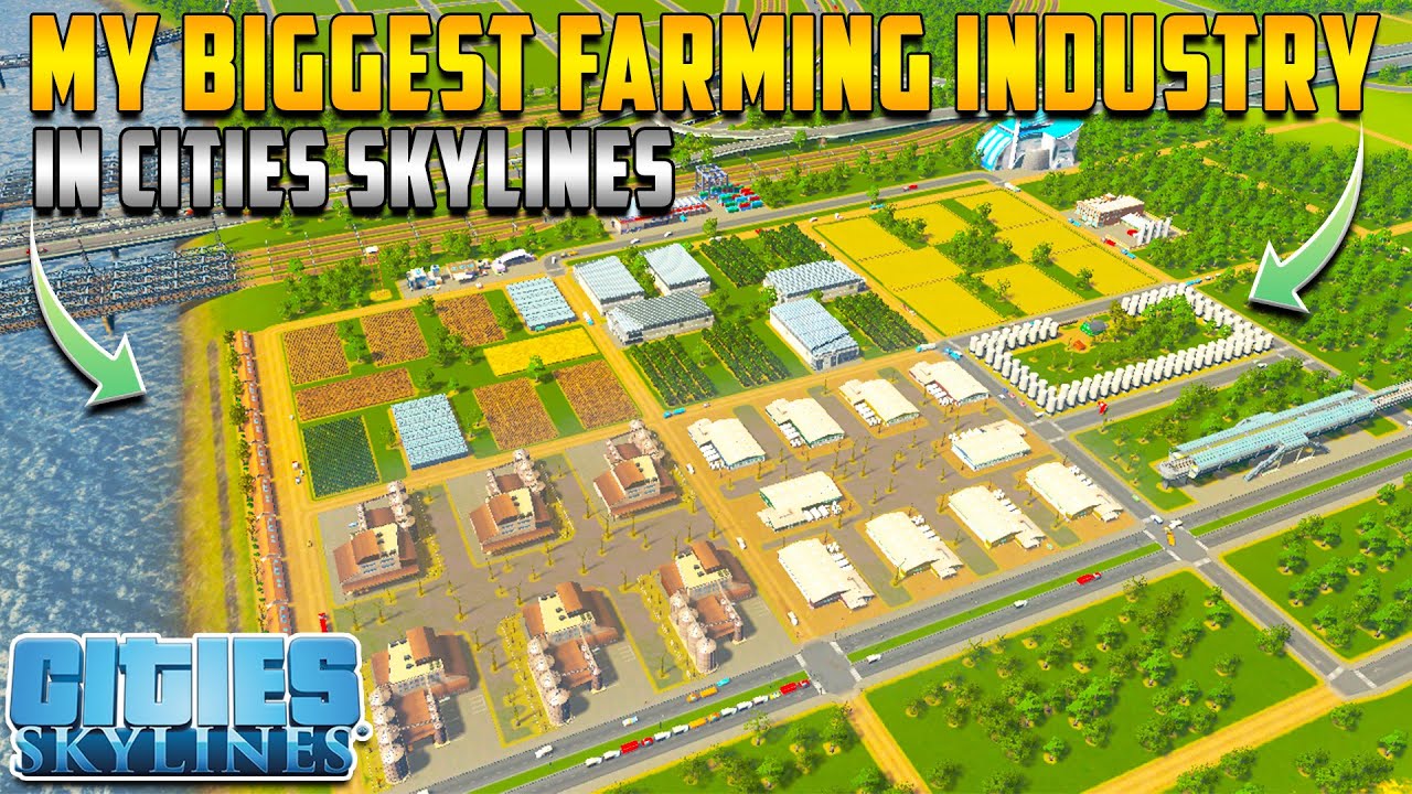 My New Biggest Farming Industry In Cities Skylines - Cities Skylines ...