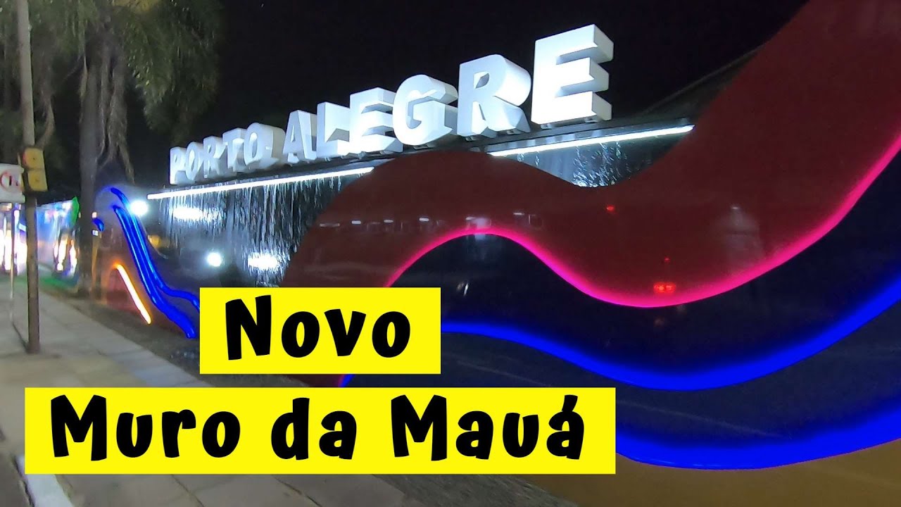 Porto Alegre | MURO da MAUÁ | Revitalização | RS © Todos os Direitos ...