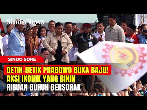 DETIK-DETIK PRABOWO BUKA BAJU! Aksi Ikonik yang Bikin Ribuan Buruh Bersorak | Sindo Sore | 01/05