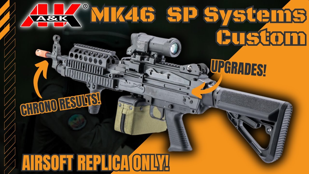A&K MK46 SP System Customs – Internal Updates & Upgrade Potential! # ...