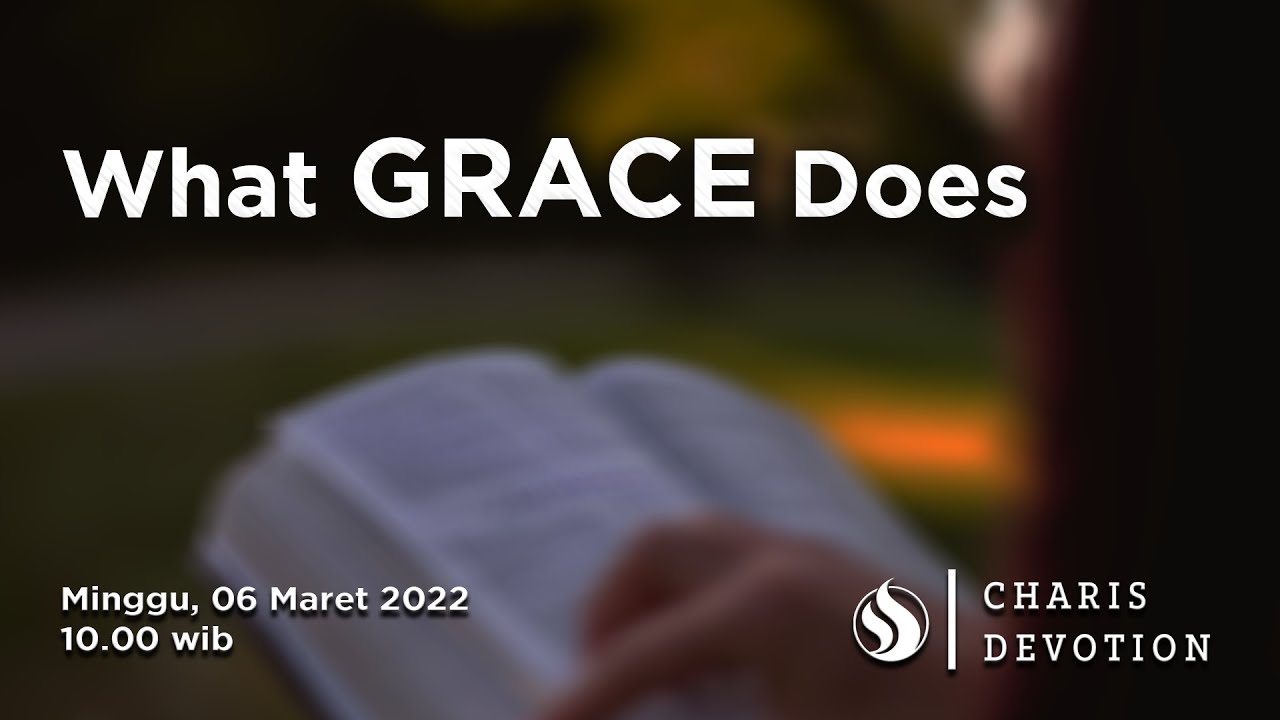 Charis Devotion: What Grace Does - YouTube