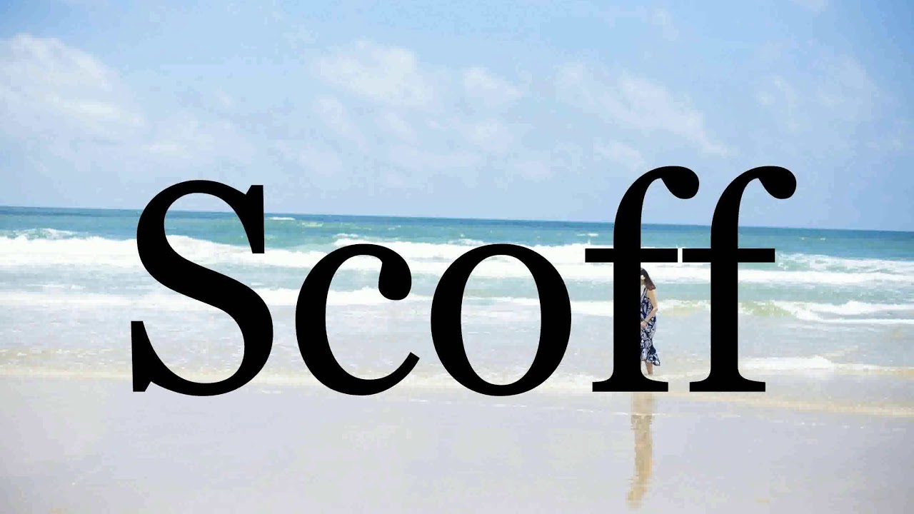 How To Pronounce Scoff🌈🌈🌈🌈🌈🌈Pronunciation Of Scoff - YouTube